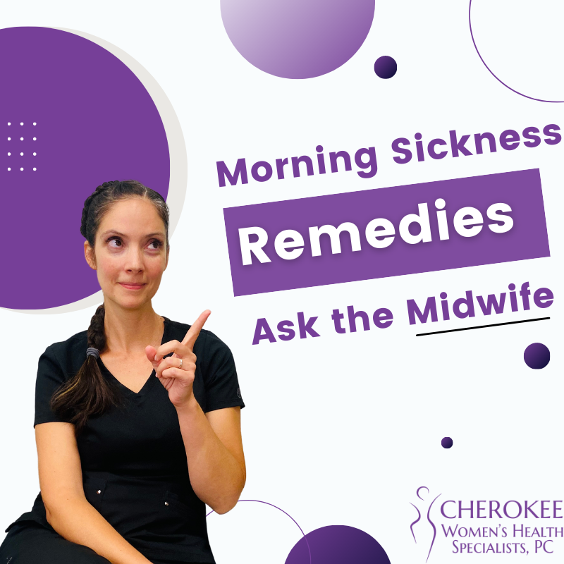 Ask the Midwife - Morning Sickness Remedies - Cherokee Women's Health